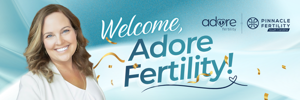 Pinnacle Fertility Expands into South Carolina with Addition of Adore ...
